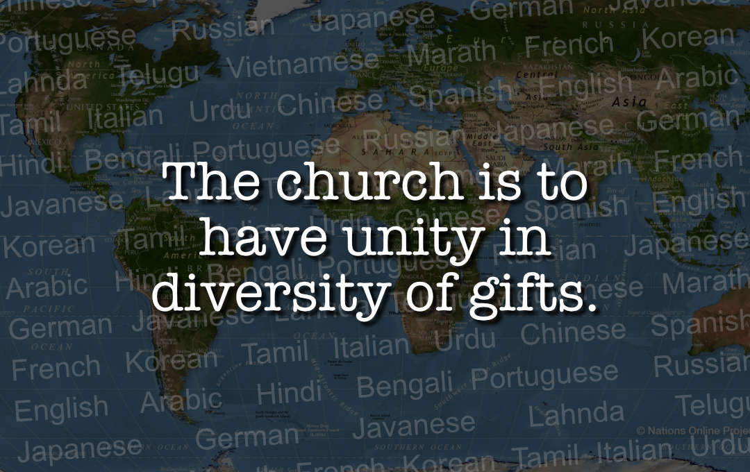 The church is to have unity in diversity of gifts. - Husbandman
