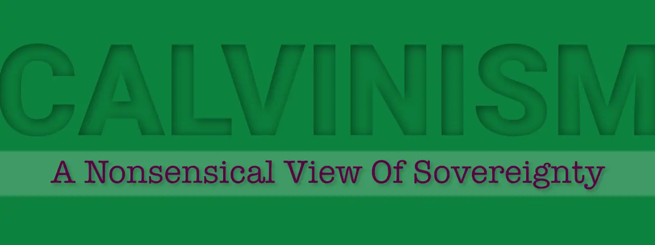 The Faulty Logic Of Calvinism - Husbandman